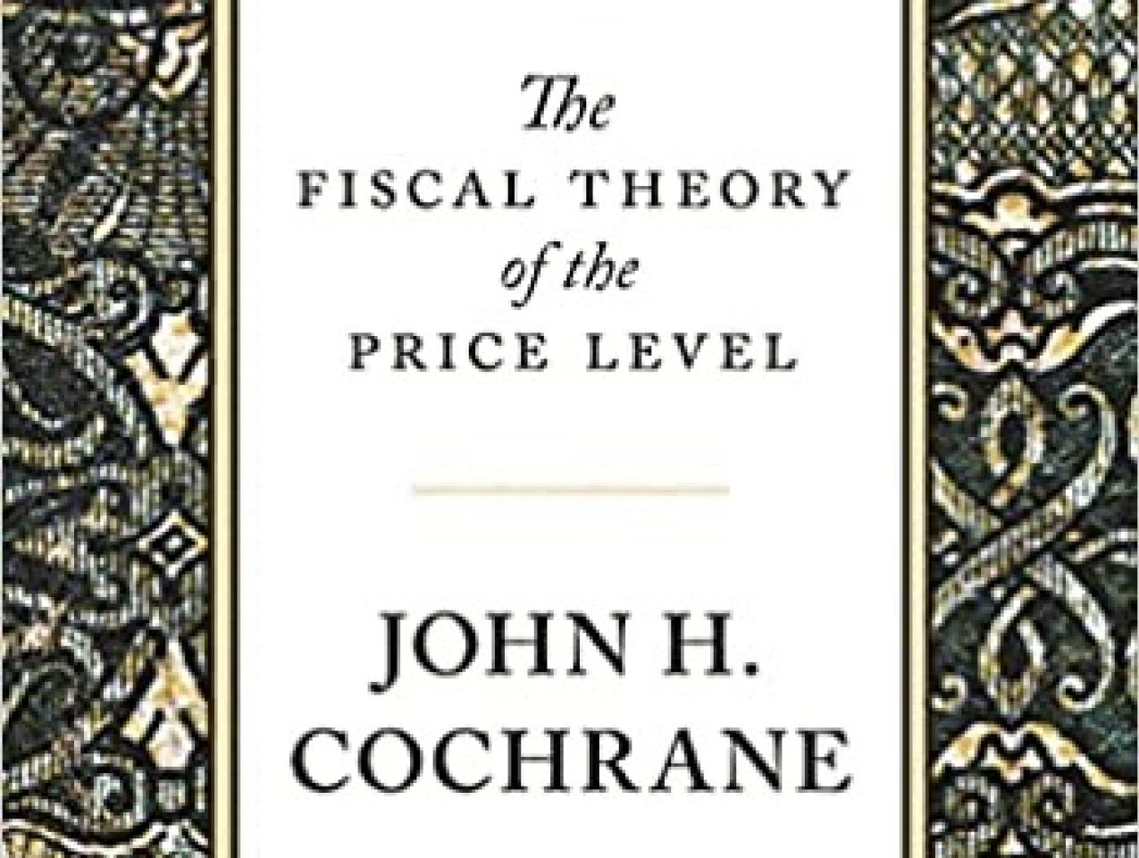 The Fiscal Theory of the Price Level | Hoover Institution The Fiscal Theory of the Price Level